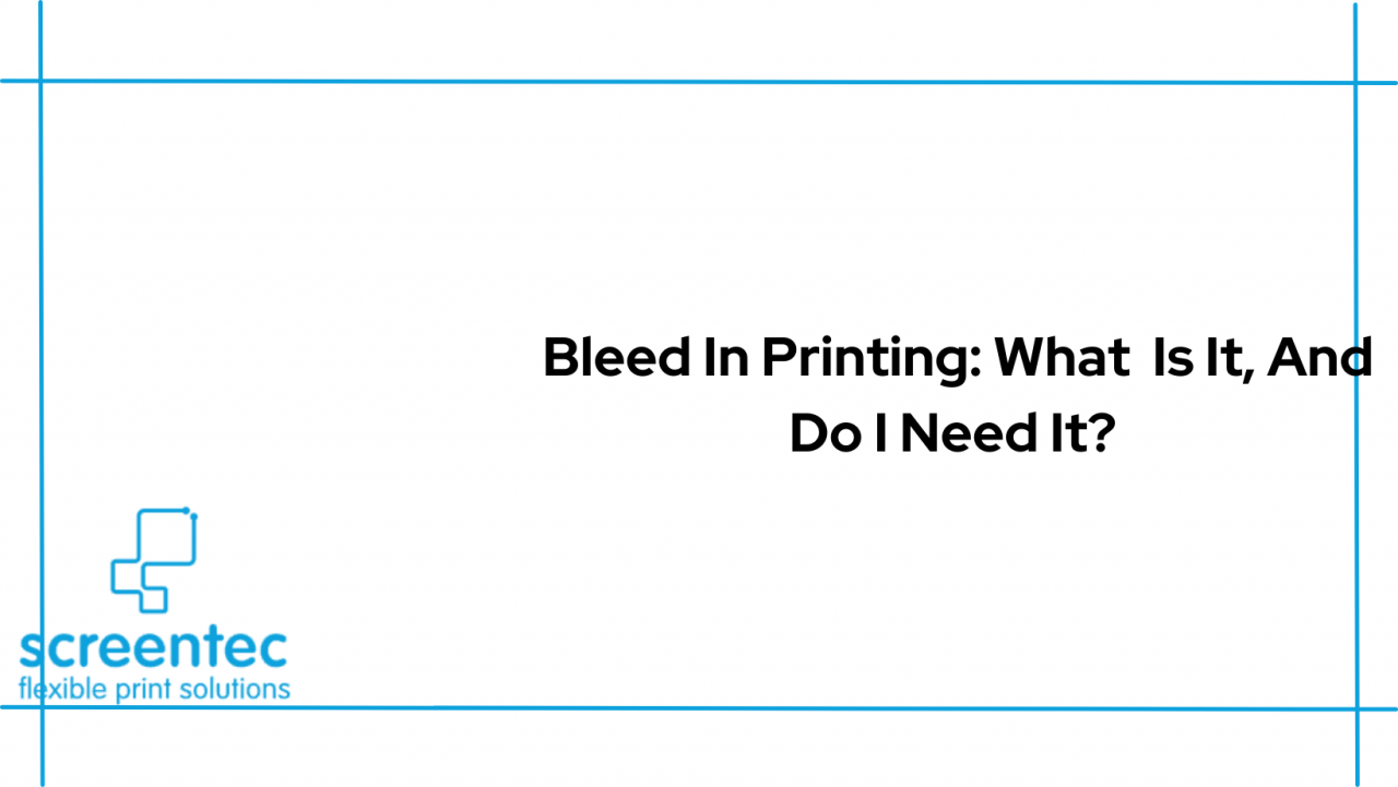 Bleed In Printing: What Is It, And Do I Need It? - Screentec